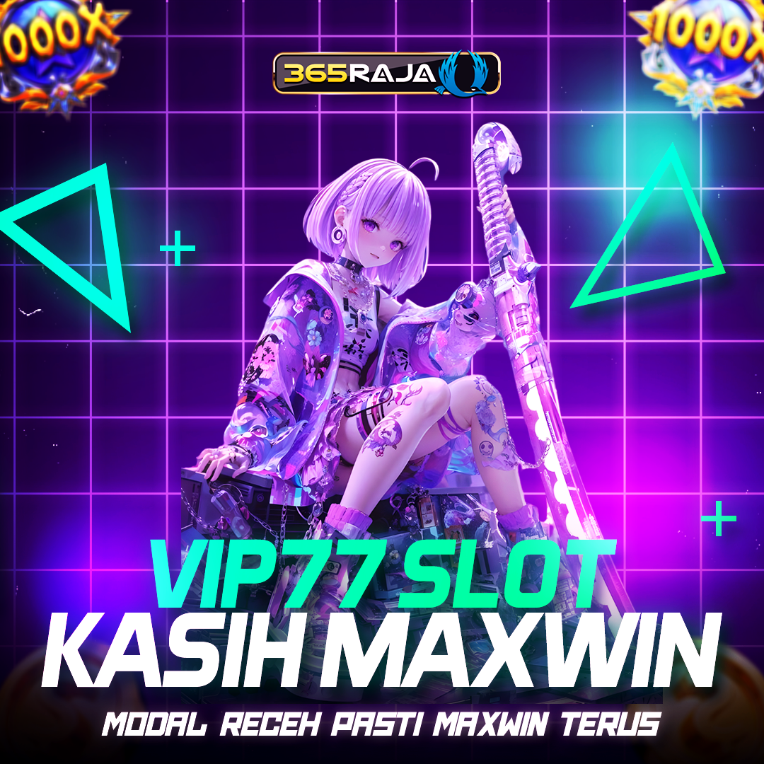 VIP77 : Link Login Apk Slot Cuan88 Kasih Maxwin Malam ini